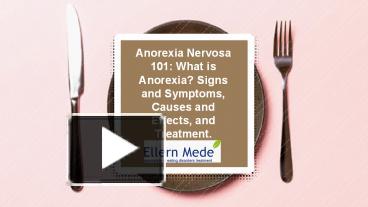 Anorexia Nervosa 101: What is Anorexia? Signs and Symptoms, Causes and Effects, and Treatment ...