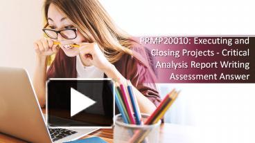 PPMP20010: Executing and Closing Projects - Critical Analysis Report Writing Assessment Answer ...