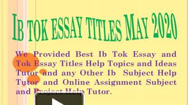 Ib Tok Essay Titles For May 2020 presentation | free to download