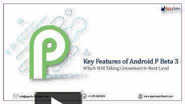 PPT – Key features of Android P Beta 3 which will taking consumers to next level PowerPoint ...
