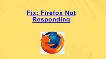 Fix: Mozilla Firefox Not Responding presentation | free to download