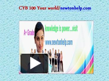 PPT – CYB 100 Your world/newtonhelp.com PowerPoint presentation | free to download - id: 8ede0a ...