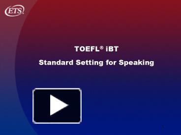 PPT – TOEFL iBT Standard Setting for Speaking PowerPoint presentation | free to view - id: 8ee80 ...