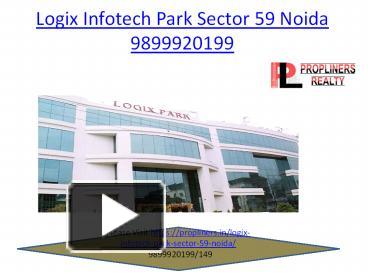 Logix Infotech Park Sector 59 Noida 9899920199 presentation | free to download