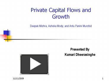Private Capital Flows and Growth Deepak Mishra, Ashoka Mody, and Antu Panini Murshid ...