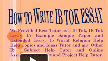 How to Write Ib Tok Essay and Tok Presentation Tutor presentation ...