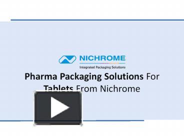 Pharma Packaging Solutions For Tablets From Nichrome presentation ...