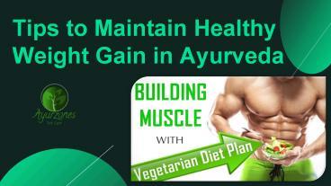 Tips to Maintain Healthy Weight Gain in Ayurveda presentation | free to ...