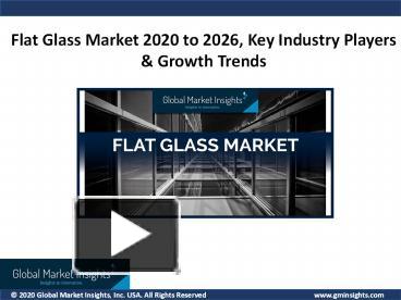 PPT – Flat Glass Market Analysis and Trends report 2020 - 2026 PowerPoint presentation | free to ...