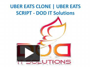 UBER EATS CLONE | UBER EATS SCRIPT - DOD IT Solutions. presentation | free to download