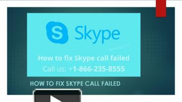 PPT – Skype call Failed PowerPoint presentation | free to download - id: 8f5088-NDEwZ