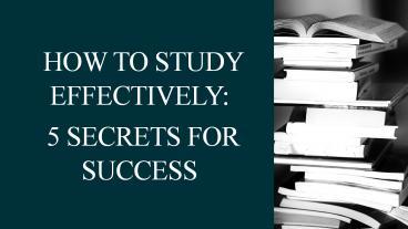 HOW TO STUDY EFFECTIVELY: 5 SECRETS FOR SUCCESS presentation | free to ...