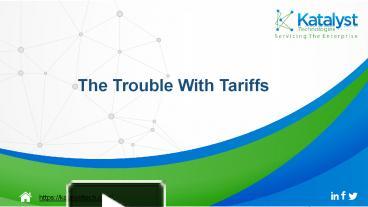 The Trouble With Tariffs - Katalyst Technologies presentation | free to download