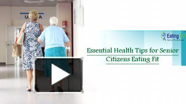 PPT – Essential Health Tips for Senior Citizens | Eating Fit PowerPoint ...