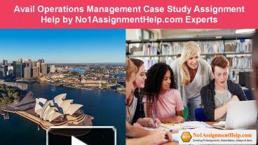 Avail Operations Management Case Study Assignment Help by No1AssignmentHelp.com Experts ...