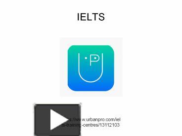 PPT – IELTS Online Coaching @Urbanpro PowerPoint presentation | free to download - id: 8f81df-NTk5N