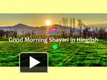 PPT – Good Morning Shayari in Hinglish PowerPoint presentation | free to download - id: 8f84a9-YjU3N