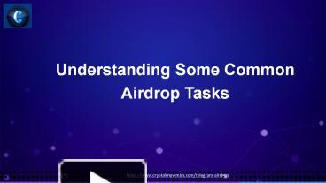 PPT – Understanding Some Common Airdrop Tasks PowerPoint presentation | free to download - id ...