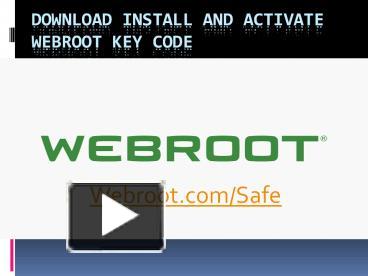 PPT – Webroot.com/safe | DOWNLOAD AND INSTALL WEBROOT KEY CODE PowerPoint presentation | free to ...