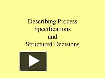 Describing Process Specifications and Structured Decisions presentation | free to view