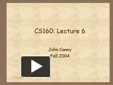CS160: Lecture 6 presentation | free to download