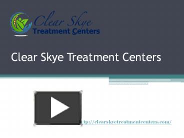 PPT – Clearskye Treatment Center | Drug Rehab Clinic PowerPoint presentation | free to download ...