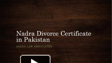 PPT – Get Know Procedure of Nadra Divorce Certificate in Pakistan PowerPoint presentation | free ...