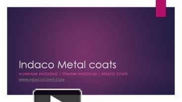 PPT – Aluminium Anodizing | Titanium Anodizing | Indaco Coats ...