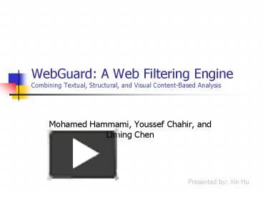 PPT – WebGuard: A Web Filtering Engine Combining Textual, Structural, and Visual ContentBased ...