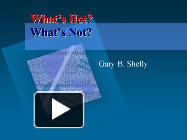 Whats Hot Whats Not presentation | free to view