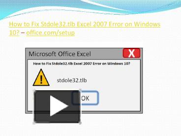 PPT – How to Fix Stdole32.tlb Excel 2007 Error on Windows 10? PowerPoint presentation | free to ...