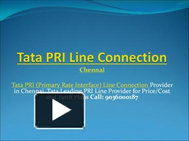 PPT – Tata New PRI Line Connection Provider in Chennai | Call: 9036000187 PowerPoint ...