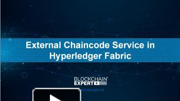 PPT – External Chaincode Service in Hyperledger Fabric PowerPoint presentation | free to ...