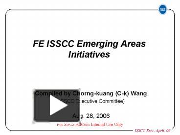 PPT – FE ISSCC Emerging Areas Initiatives PowerPoint presentation | free to view - id: 8ff93-ZDdhZ