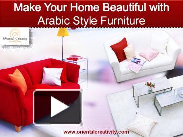 PPT – Make Your Home Beautiful with Arabic Style Furniture PowerPoint ...