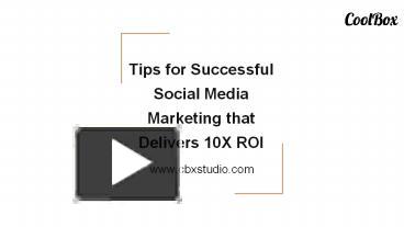 PPT – Tips for Successful Social Media Marketing that Delivers 10X ROI PowerPoint presentation ...