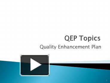 PPT – QEP Topics PowerPoint presentation | free to view - id: 9021d-NTRkO