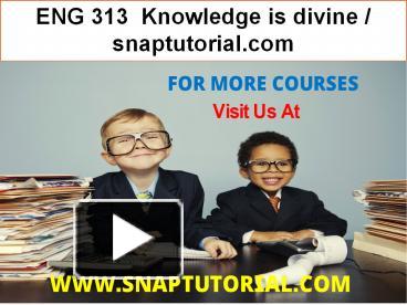 PPT – ENG 313 Knowledge is divine / snaptutorial.com PowerPoint presentation | free to download ...