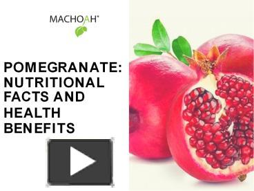 Pomegranate: Nutritional Facts and Health Benefits presentation | free to download