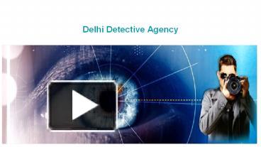 PPT – Detective Agency In Delhi PowerPoint presentation | free to download - id: 90324a-ODVlY