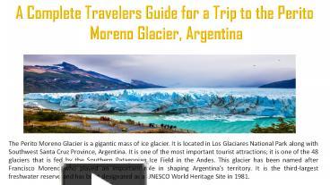 A Complete Travelers Guide for a Trip to the Perito Moreno Glacier ...