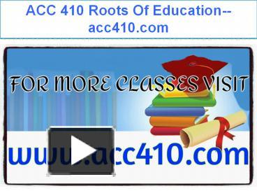 ACC 410 Roots Of Education--acc410.com presentation | free to download