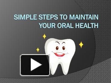 PPT – Simple Steps To Maintain Your Oral Health PowerPoint presentation ...