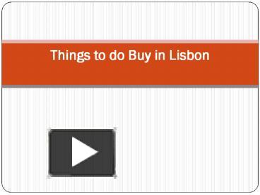 PPT – Lisbon famous things to buy PowerPoint presentation | free to download - id: 904e85-MDgzN