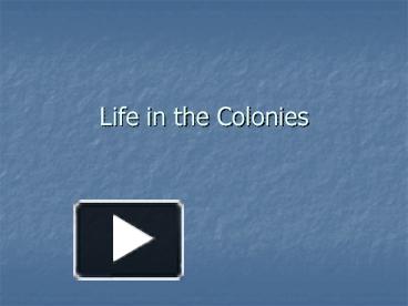 PPT – Life in the Colonies PowerPoint presentation | free to view - id ...