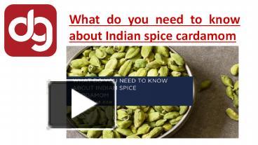 What do you need to know about Indian spice cardamom? presentation | free to download