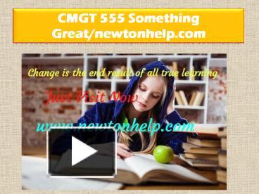 PPT – CMGT 555 Something Great/newtonhelp.com PowerPoint presentation | free to download - id ...