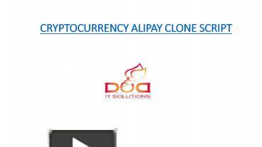 CRYPTOCURRENCY ALIPAY READY MADE CLONE SCRIPT presentation | free to download