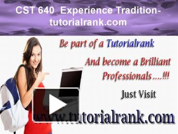 PPT – CST 640 Experience Tradition- tutorialrank.com PowerPoint presentation | free to download ...