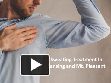 PPT – Sweating Treatment In Lansing and Mt. Pleasant PowerPoint presentation | free to download ...